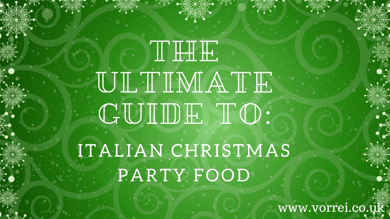 The Ultimate Guide to Italian Christmas Party Food | Vorrei Delicious ...